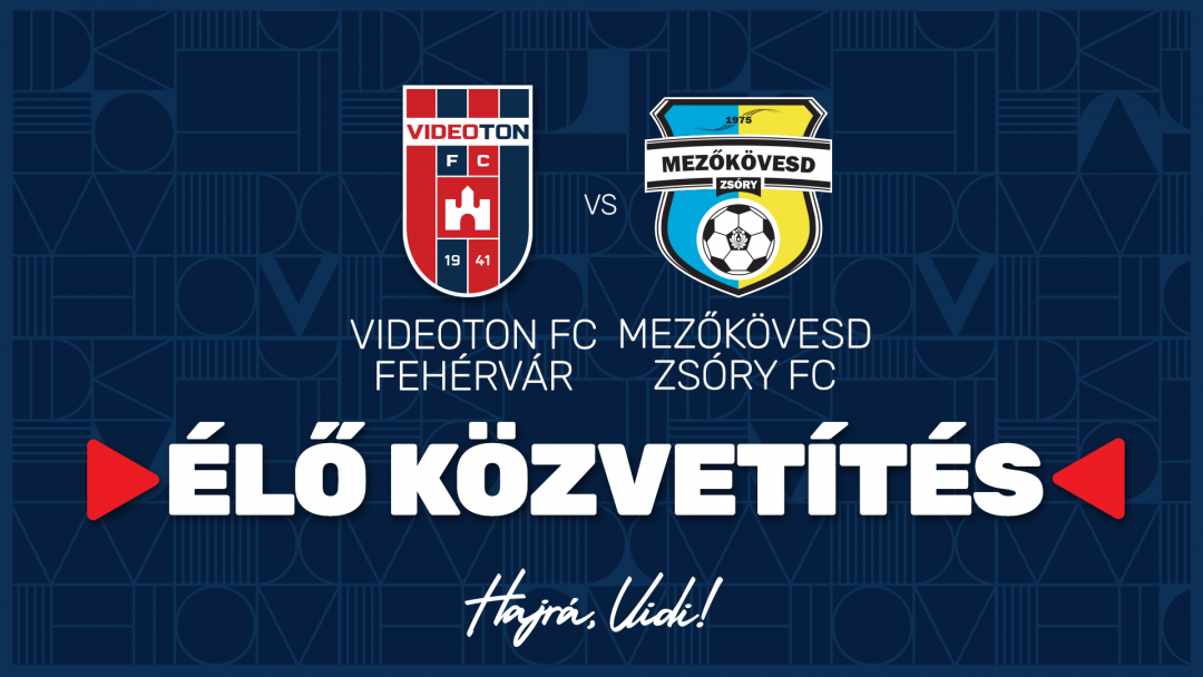 Videoton FC Fehérvár - Mezőkövesd Zsóry FC élő közvetítés | Videoton FC ...